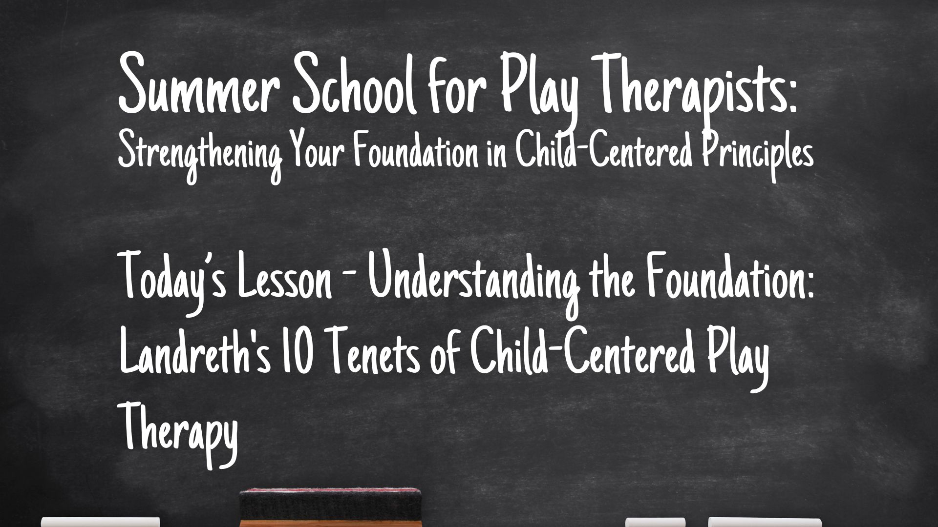 Understanding the Foundation: Landreth's 10 Tenets of Child-Centered ...